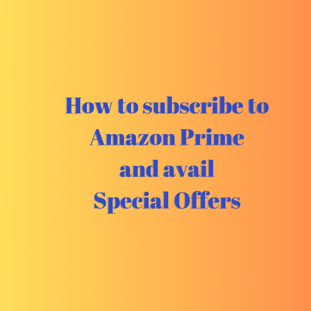 How to subscribe to Amazon Prime and avail special offers – PANORAMIC ...